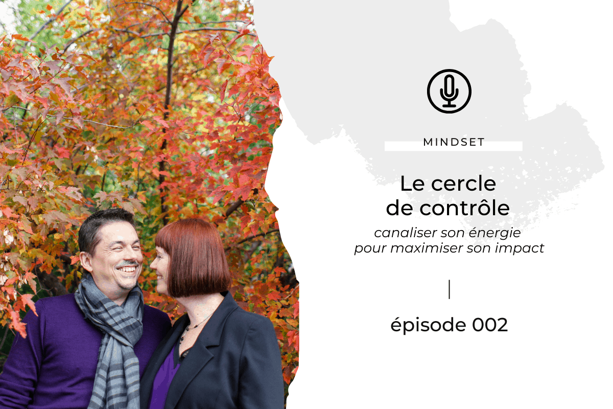 Maîtrise le cercle de contrôle, passe de l'anxiété ↠ proactivité