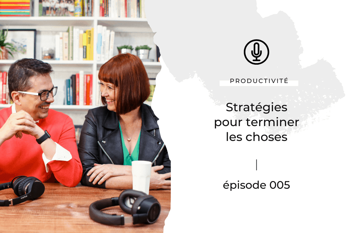 #005 : Stratégies pour terminer les choses - Les Capteurs · podcast ...